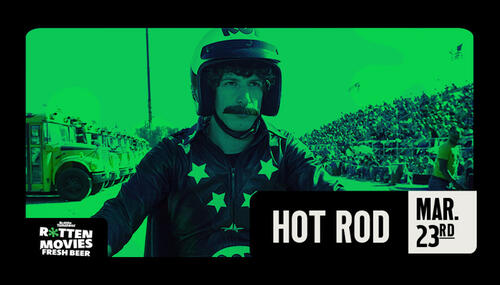 ROTTEN MOVIES, FRESH BEER: Hot Rod Showtimes | Fandango