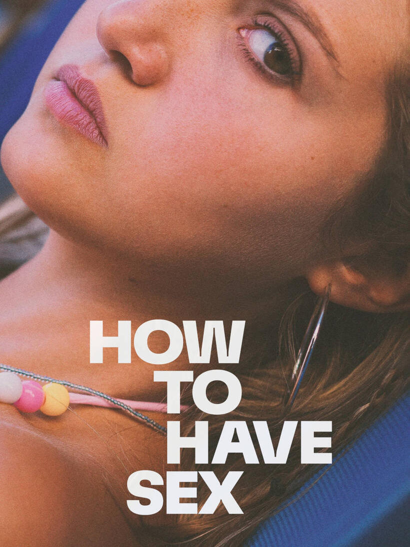 How to Have Sex (2024) Tickets & Showtimes | Fandango